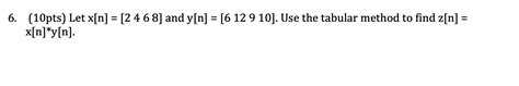 solved 6 10pts let x[n] [2 4 6 8] and y[n] [6 12 9