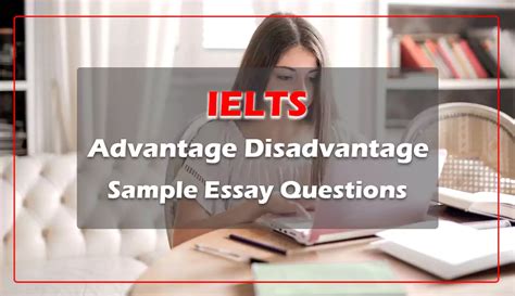 Advantages Disadvantages Essay IELTS Format Questions Tips Canam