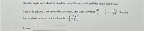 Solved Use The Angle Sum Identities To Determine The Exact Chegg Com