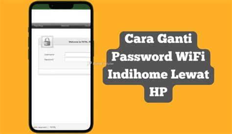 Cara Ganti Password Wifi Indihome Lewat Hp Dengan Mudah Pulsa Seluler