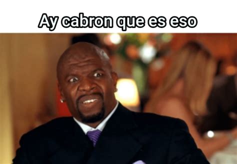 Ay Cabron Que Es Eso Generador Memes
