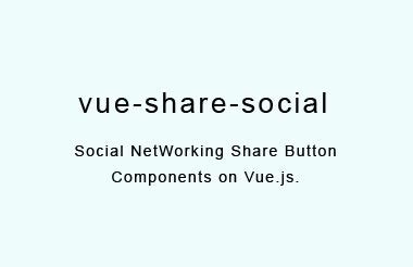 Social NetWorking Share Button Components On Vue Js