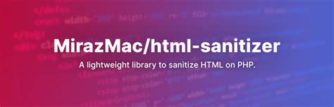 Github Mirazmachtml Sanitizer A Lightweight Library To Make Sanitizing Html Easier On Php