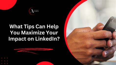 What Tips Can Help You Maximize Your Impact On Linkedin