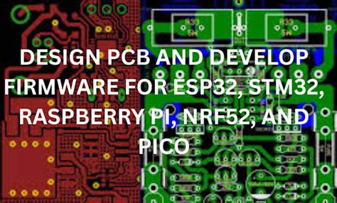 Design Pcb And Develop Firmware For Esp32 Stm32 Raspberry Pi Nrf52