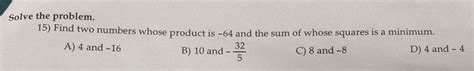 solved solve the problem find two numbers whose product is