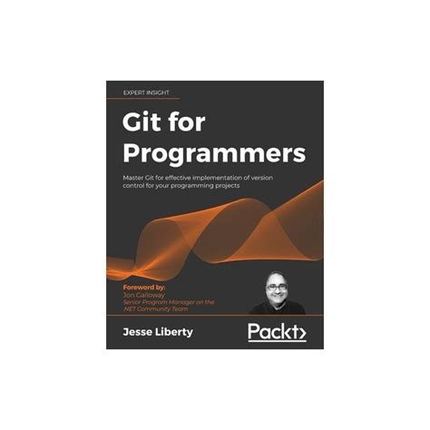 Git For Programmers Master Git For Effective Implementation Of Version