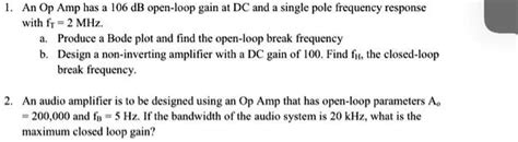 Solved An Op Amp Has 106 Db Open Loop Gain At Dc And Single Pole
