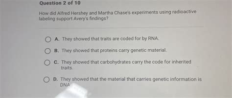 Solved Question 2 Of 10 How Did Alfred Hershey And Martha Chases Experiments Using Radioactive