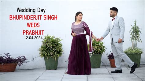 Bhupinderjit Singh Weds Prabhjitwedding Day12042024 Youtube