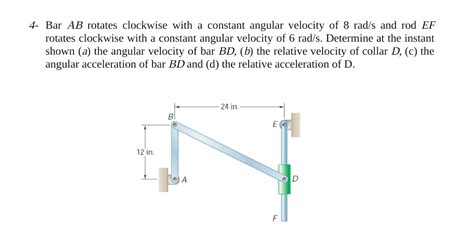 Solved 4 Bar Ab Rotates Clockwise With A Constant Angular Velocity