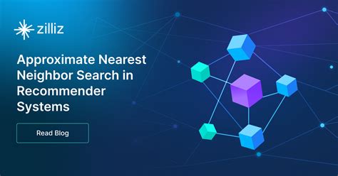 Approximate Nearest Neighbor Search In Recommender Systems Zilliz Blog