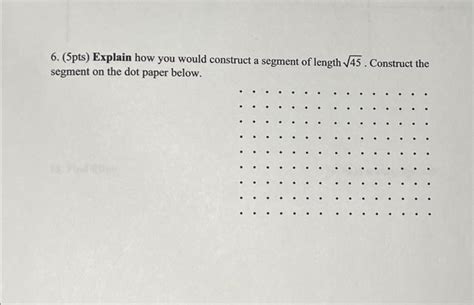 Solved 6 5pts Explain How You Would Construct A Segment