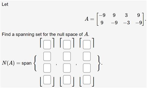 solved let a find a spanning set for the null space of a