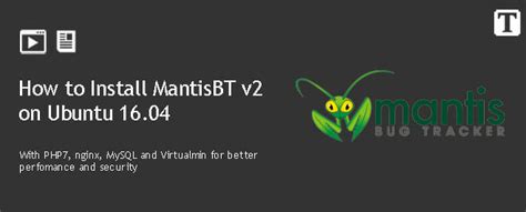 How To Install MantisBT V2 On Ubuntu 16 04 With PHP7 NGINX Virtualmin