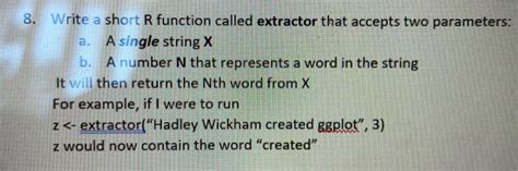 Solved 8 Write A Short R Function Called Extractor That
