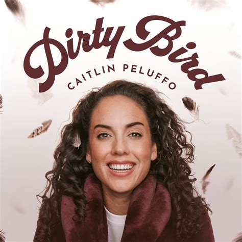 Dirty Bird Caitlin Peluffo