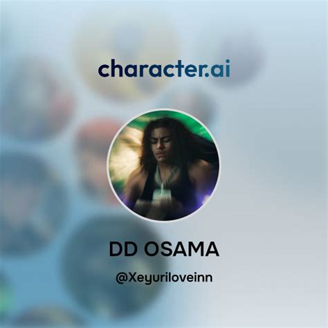 Chat With Dd Osama Character Ai Ai Chat Reimagined Your Words Your World