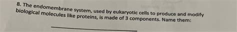 Solved The Endomembrane System Used By Eukaryotic Cells To
