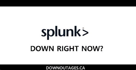 Splunk For Business Down Or Service Outage Check Current Outages And