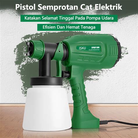 Jual ISKU Electric Spray Gun Alat Semprot Cat Pistol Semprotan Cat Elektrik Ml W Kapasitas