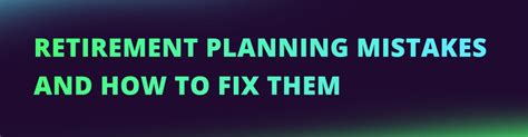 Retirement Planning Mistakes And How To Fix Them