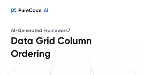 Create Clean Framework7 Data Grid Column Ordering Via Ai