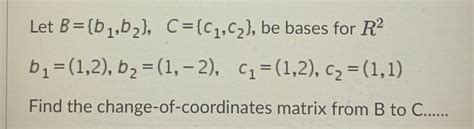 solved let b {b1 b2} c {c1 c2} ﻿be bases for