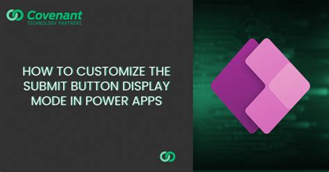 How To Customize The Submit Button Display Mode In Power Apps