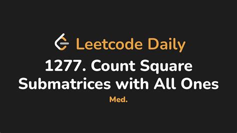 1277 Count Square Submatrices With All Ones Leetcode Daily Python