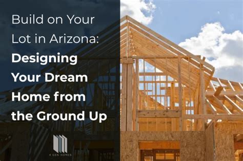 Build On Your Lot In Arizona Design Your Home From The Ground Up