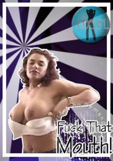 Fuck That Mouth Sobegirl Unlimited Streaming At Adult Empire Unlimited