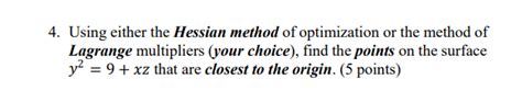 solved 4 using either the hessian method of optimization or