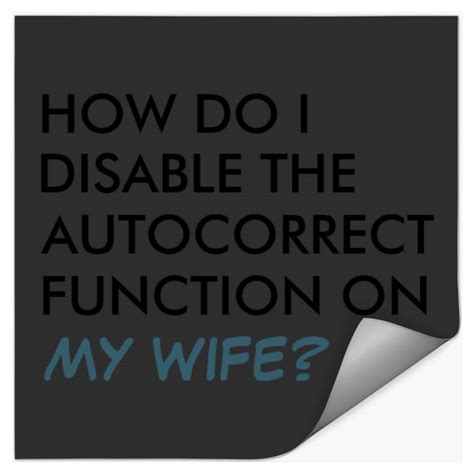 Disable Autocorrect On My Wife Humor Stickers Sold By Aly Elziny SKU Printerval