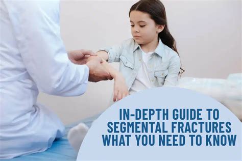 In Depth Guide To Segmental Fractures What You Need To Know