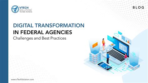 Digital Transformation In Federal Agencies Challenges And Best Practices Vtech Solution Inc