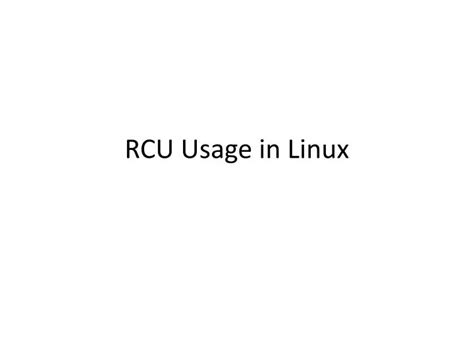 PPT RCU Usage In Linux PowerPoint Presentation Free Download ID