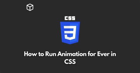 How To Run Animation For Ever In Css Programming Cube