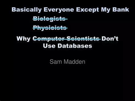PPT Why Computer Scientists Dont Use Databases PowerPoint Presentation ID