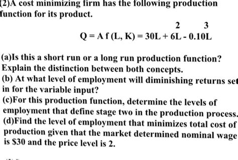 Solved A Cost Minimizing Firm Has The Following Production