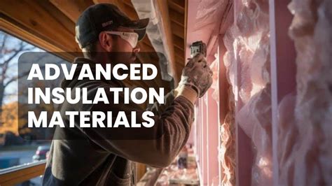 Advanced Insulation Materials Revolutionizing Energy Efficiency In