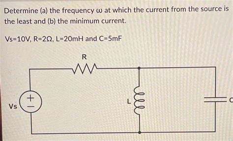 Solved Determine a the frequency ω at which the current Chegg