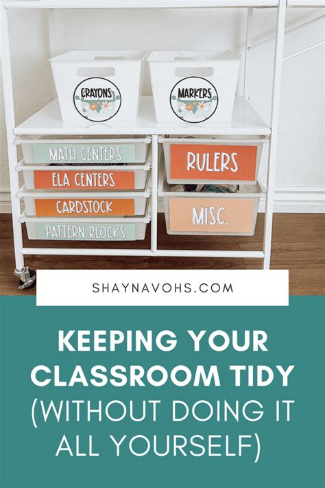 Keeping Your Classroom Tidy Without Doing It All Yourself Shayna Vohs