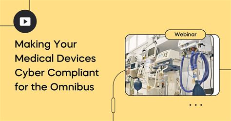 Cybellum On Linkedin Making Your Medical Devices Cyber Compliant For The Omnibus Webinar