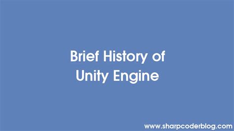 Brief History Of Unity Engine Sharp Coder Blog