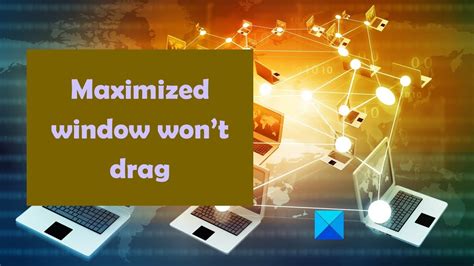 Fix Maximized Window Wont Drag In Windows 1110 Youtube