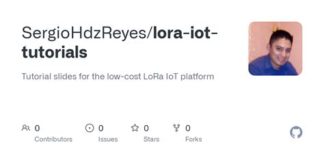 Github Sergiohdzreyeslora Iot Tutorials Tutorial Slides For The Low