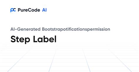 Build Great Bootstrapotificationspermission Step Label Components Faster Using Ai Tools