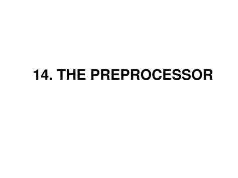 Ppt 14 The Preprocessor Powerpoint Presentation Free Download Id