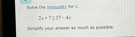 Solved Solve The Inequality For X X XSimplify Your Chegg Com